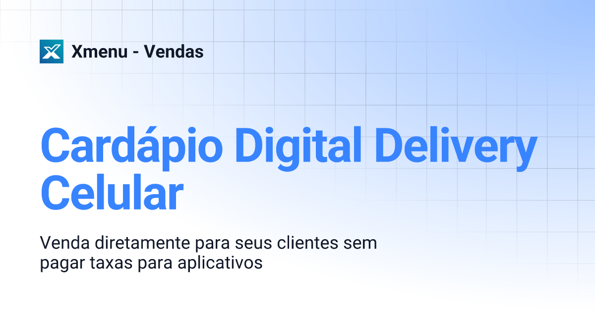 Cardápio Digital Delivery Celular | Xmenu - Vendas